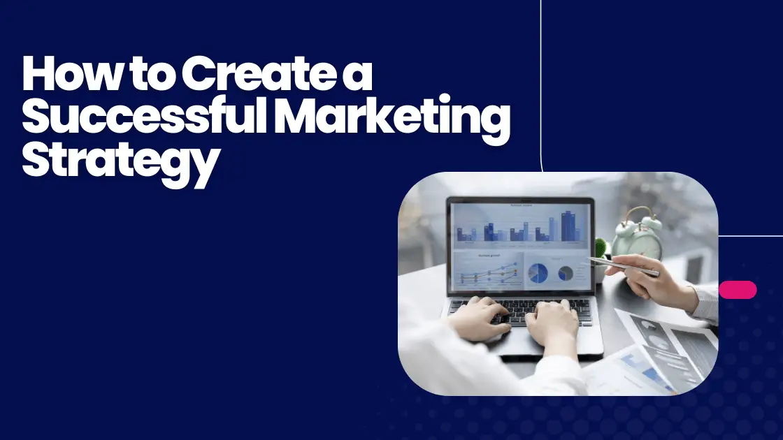 How to Create a Successful Marketing Strategy - sekihudson.com